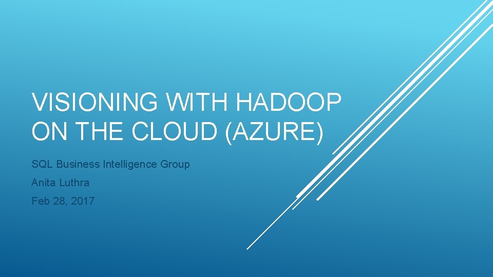 VISIONING WITH HADOOP ON THE CLOUD AZURE SQL