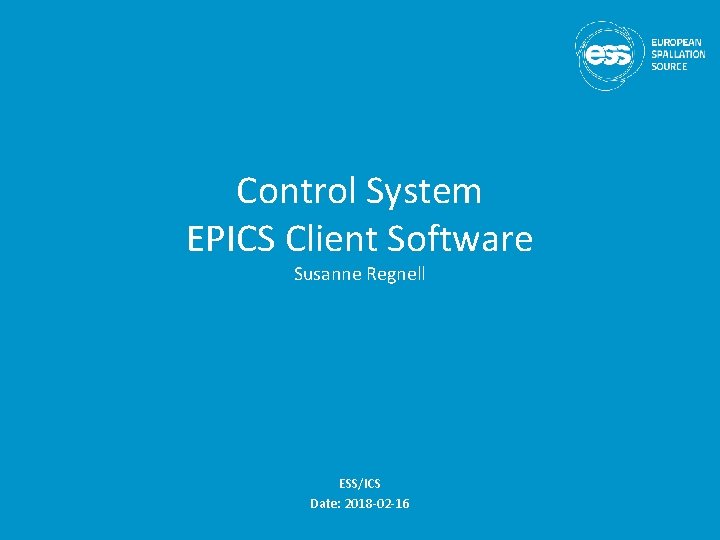 Control System EPICS Client Software Susanne Regnell ESSICS