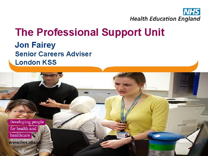 The Professional Support Unit Jon Fairey Senior Careers