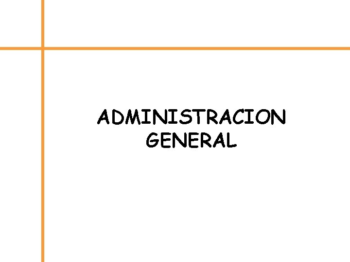 ADMINISTRACION GENERAL Elementos incorporado al cumplimiento de Objetivos