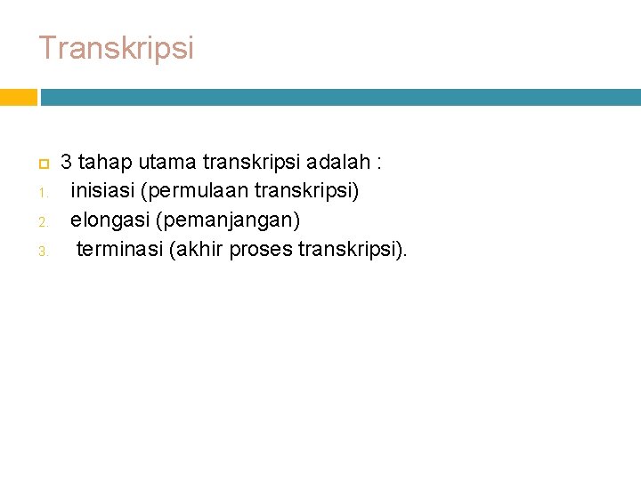 TRANSKRIPSI Biosintesis RNA DOGMA SENTRAL PRINSIP TRANSKRIPSI 1
