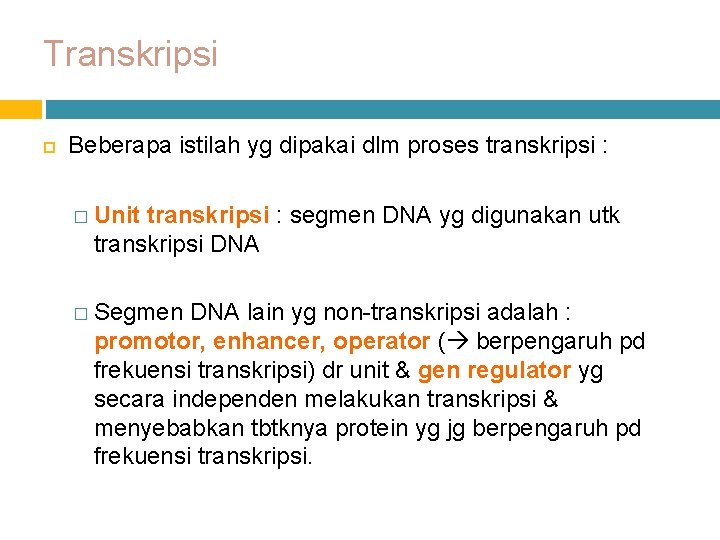 TRANSKRIPSI Biosintesis RNA DOGMA SENTRAL PRINSIP TRANSKRIPSI 1