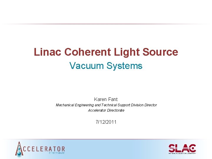 Linac Coherent Light Source Vacuum Systems Karen Fant