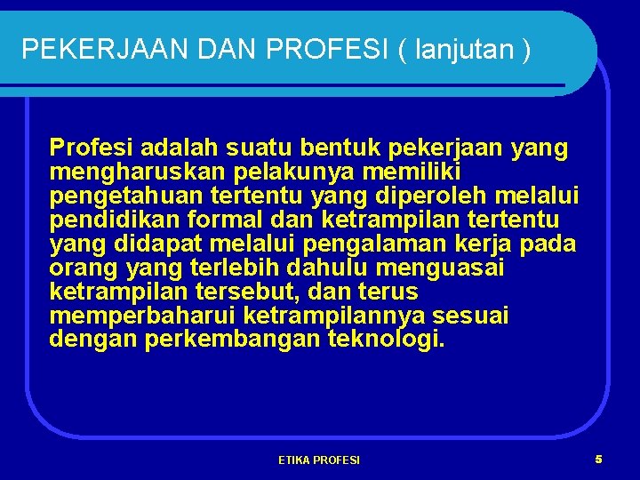 PEKERJAAN PROFESI DAN PROFESIONAL ETIKA PROFESI 1 MANUSIA