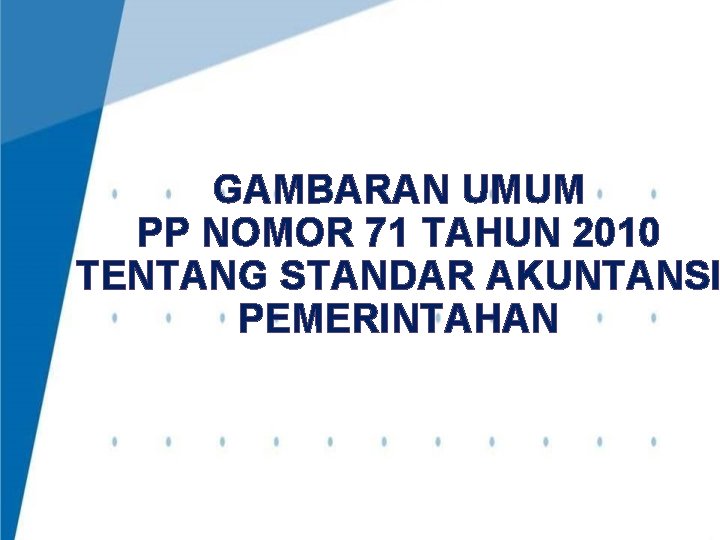 GAMBARAN UMUM PP NOMOR 71 TAHUN 2010 TENTANG