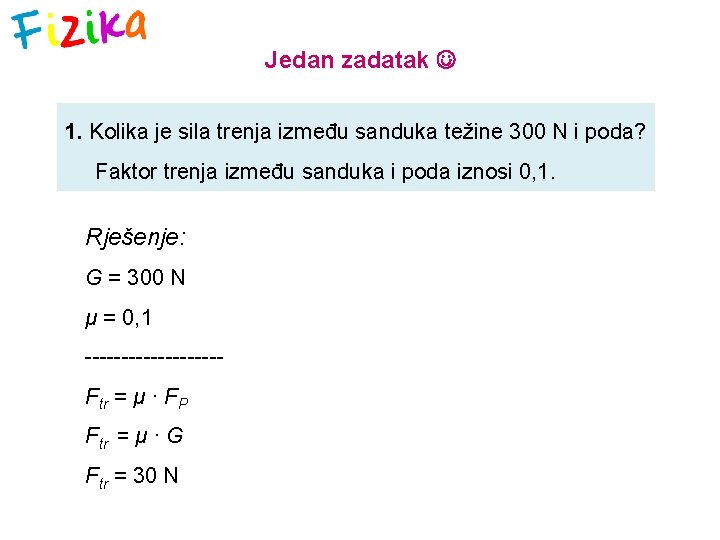 7 SILA TRENJA Trenje je sila koja se
