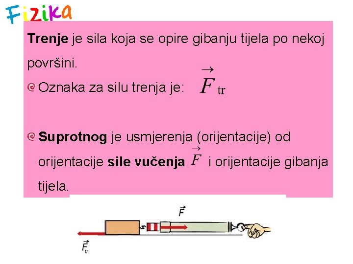 7 SILA TRENJA Trenje je sila koja se