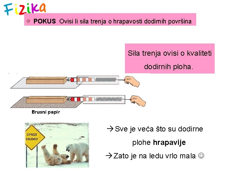 7 SILA TRENJA Trenje je sila koja se