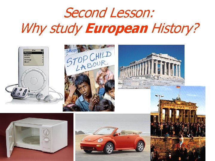 First Day Why Study History Why study history
