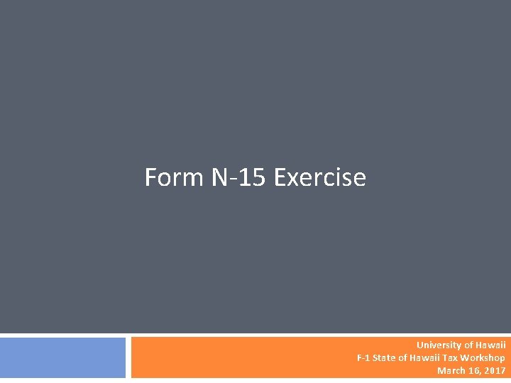 Form N15 Exercise University of Hawaii F1 State