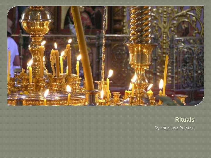Rituals Symbols and Purpose 1 What is a