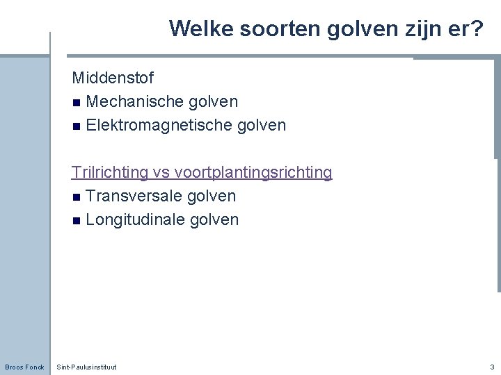 Golven Lopende golven Broos Fonck SintPaulusinstituut 2005 Voorplanting
