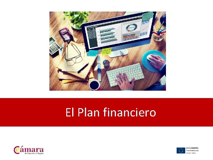 El Plan financiero QU ES UN PLAN FINANCIERO