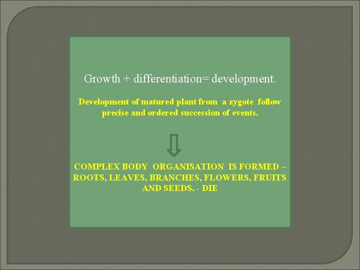 Growth differentiation development Development of matured plant from