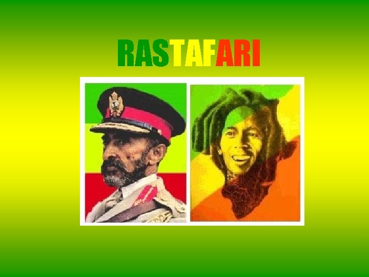 RASTAFARI ORIGINS The origins of Rastafari begin with