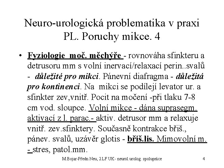 Neurourologick problematika v praxi PL Poruchy mikce M