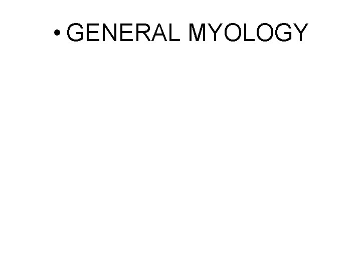 GENERAL MYOLOGY MUSCULAR SYSTEM unit muscle musculus myos