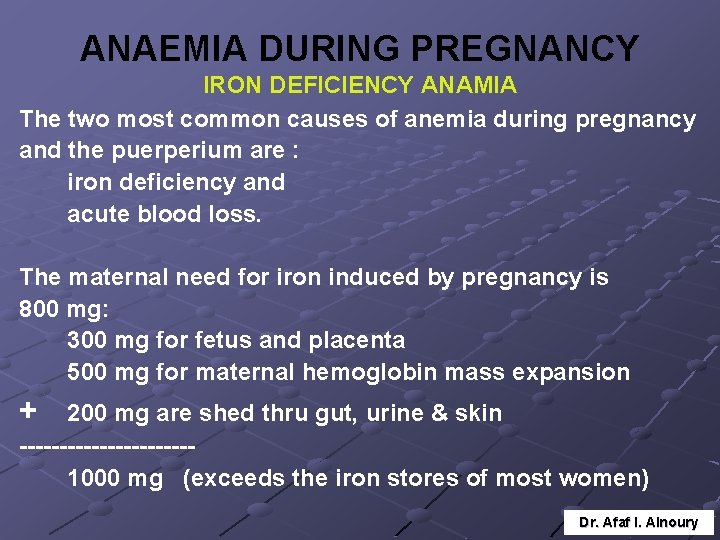 ANEMIA DURING PREGNANCY Dr Afaf I Alnoury ANEMIA