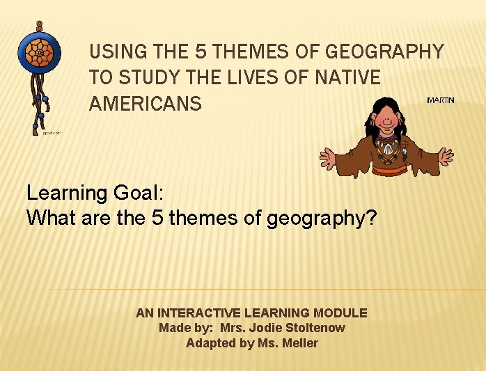 USING THE 5 THEMES OF GEOGRAPHY TO STUDY