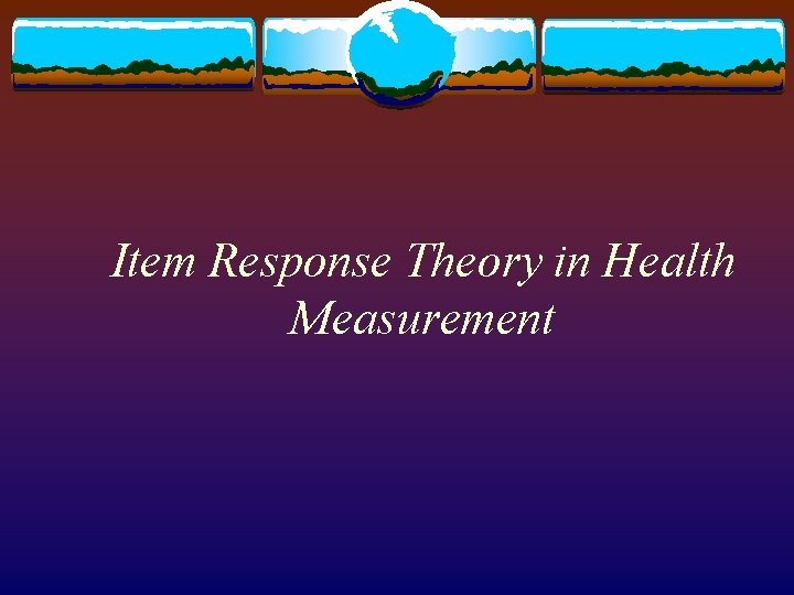 Item Response Theory in Health Measurement Outline v