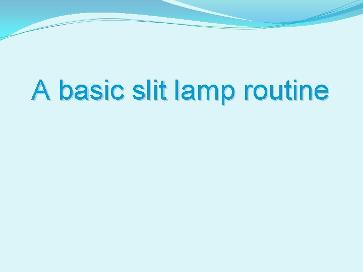 Slit lamp biomicroscopy OP 1201 Basic Clinical Techniques