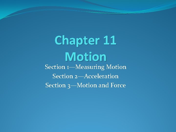 Chapter 11 Motion Section 1Measuring Motion Section 2Acceleration
