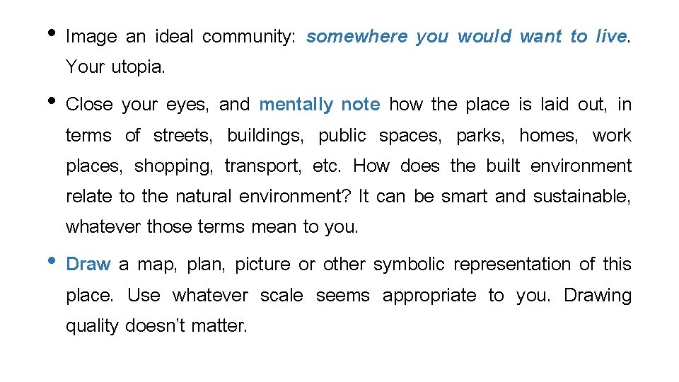 Image an ideal community somewhere you would want