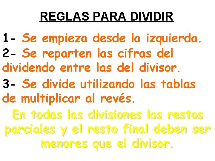 La divisin III REGLAS PARA DIVIDIR 1 Se