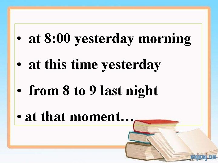At 9 oclock last night At 9 oclock