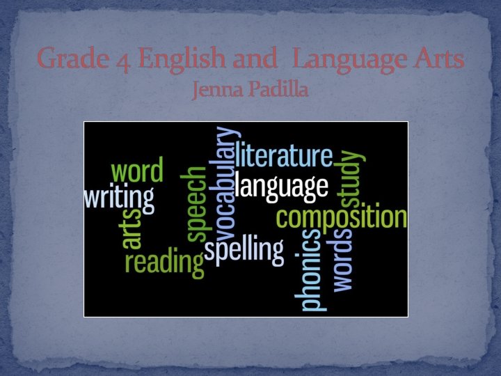 Grade 4 English and Language Arts Jenna Padilla