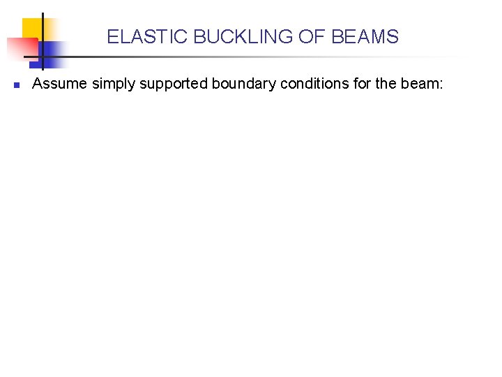 Elastic Buckling Behavior of Beams CE 579 Structural