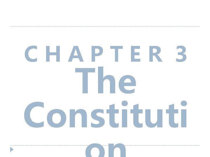 CHAPTER 3 The Constituti An Outline of the