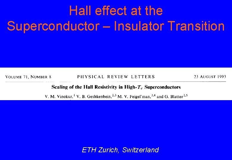 Hall effect at the Superconductor Insulator Transition V