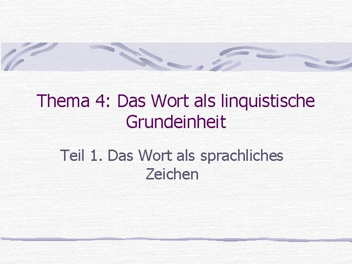 Thema 4 Das Wort als linquistische Grundeinheit Teil