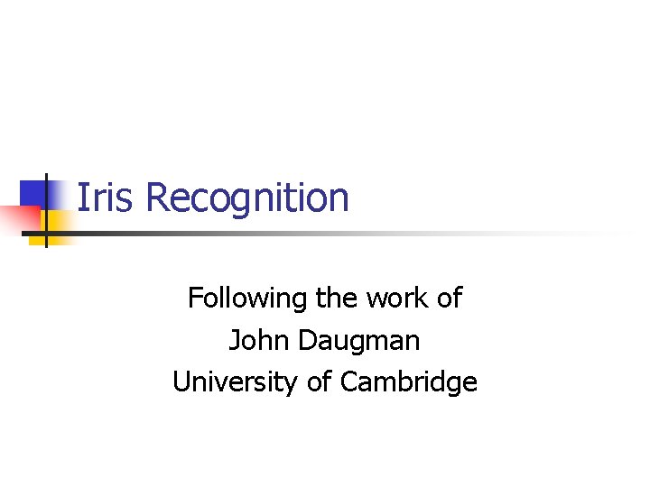 Iris Recognition Following The Work Of John Daugman