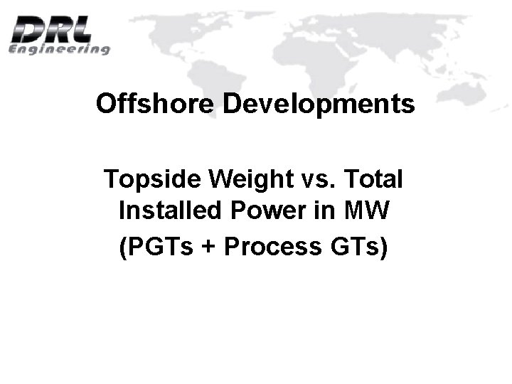 Offshore Developments Topside Weight vs Capacity and Total