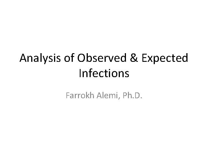 Analysis of Observed Expected Infections Farrokh Alemi Ph