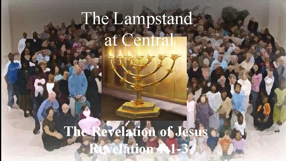 The Lampstand at Central The Revelation of Jesus