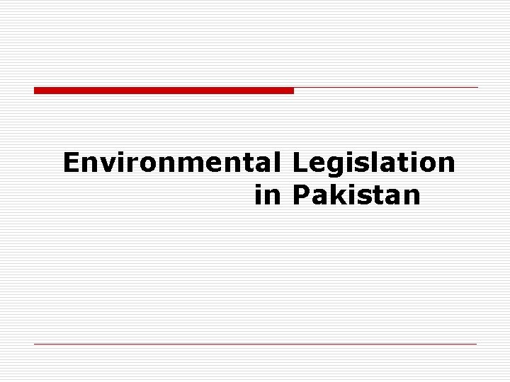 Environmental Legislation in Pakistan Policy Framework The 1973