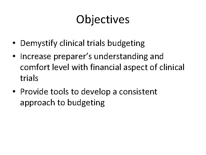 Clinical Trials Budgeting Objectives Demystify clinical trials budgeting
