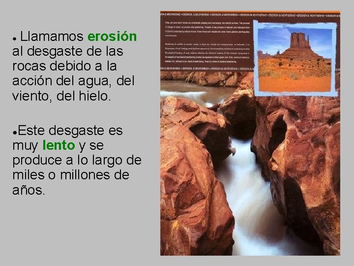 EROSIN DE LOS SUELOS Llamamos erosin al desgaste