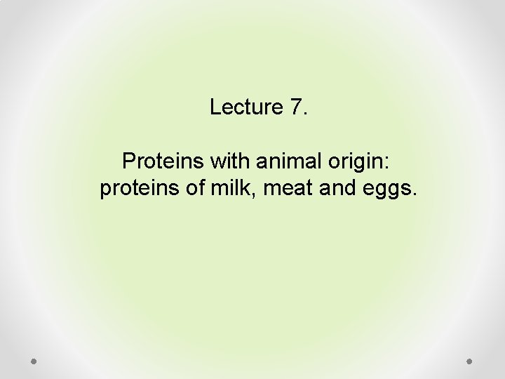 Lecture 7 Proteins with animal origin proteins of