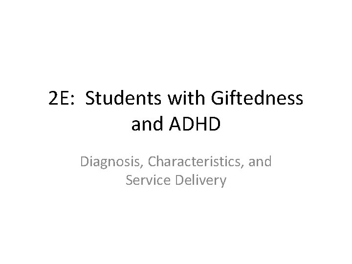 2 E Students with Giftedness and ADHD Diagnosis