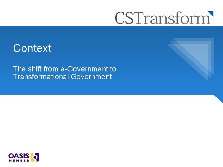 Context The shift from eGovernment to Transformational Government