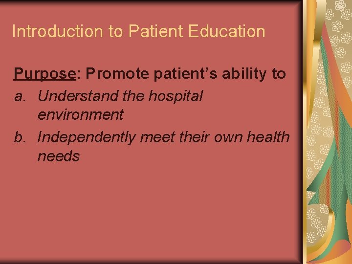 Introduction to Patient Education Purpose Promote patients ability