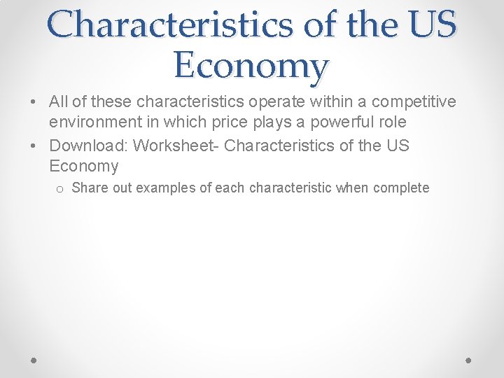 The American Economy Objectives Describe the key characteristics