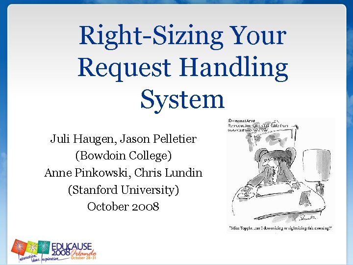 RightSizing Your Request Handling System Juli Haugen Jason