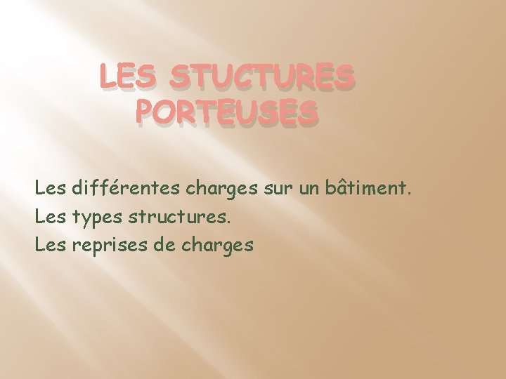 LES STUCTURES PORTEUSES Les diffrentes charges sur un