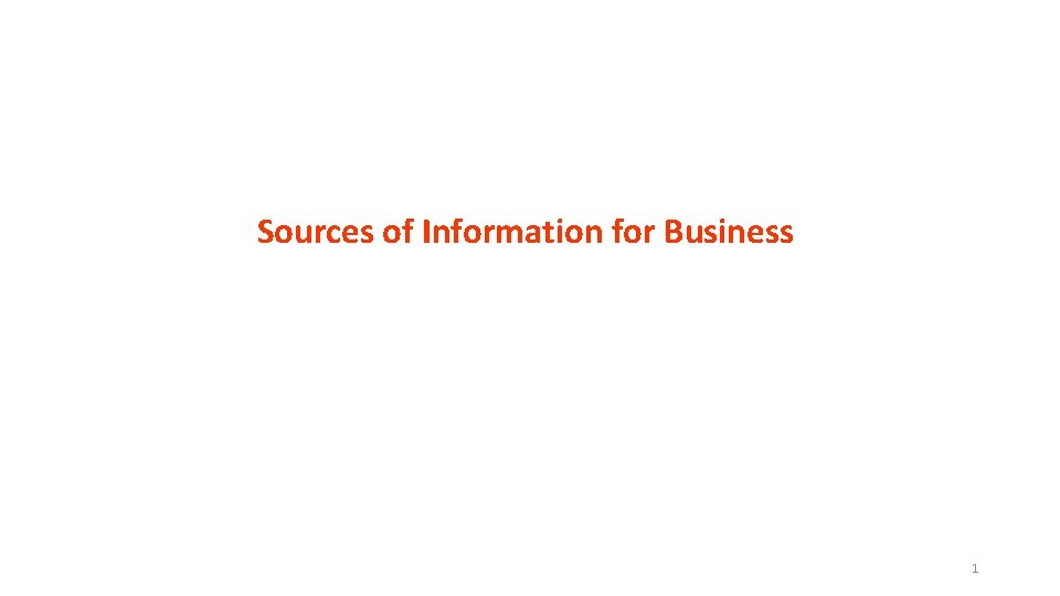 Sources of Information for Business 1 SOURCES OF