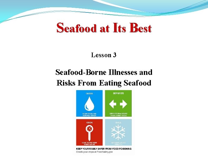 Seafood at Its Best Lesson 3 SeafoodBorne Illnesses